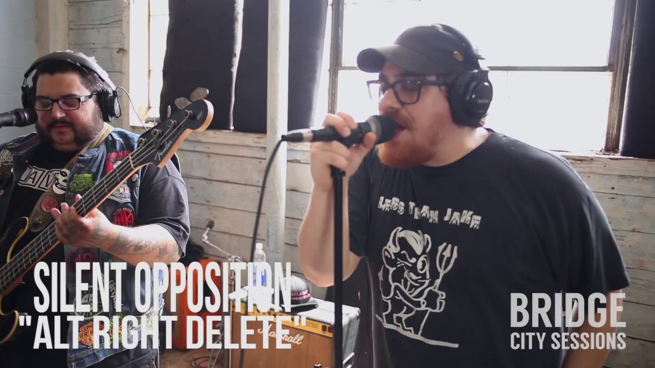 SILENT OPPOSITION - "Alt Right Delete" - BRIDGE CITY SESSIONS - YouTube