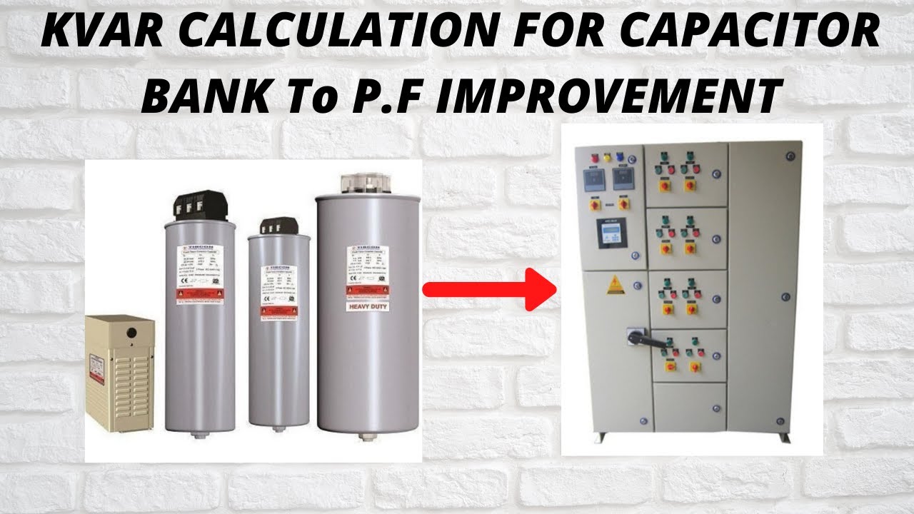 KVAR CALCULATION FOR CAPACITOR BANK TO POWER FACTOR IMPROVEMENT | POWER ...