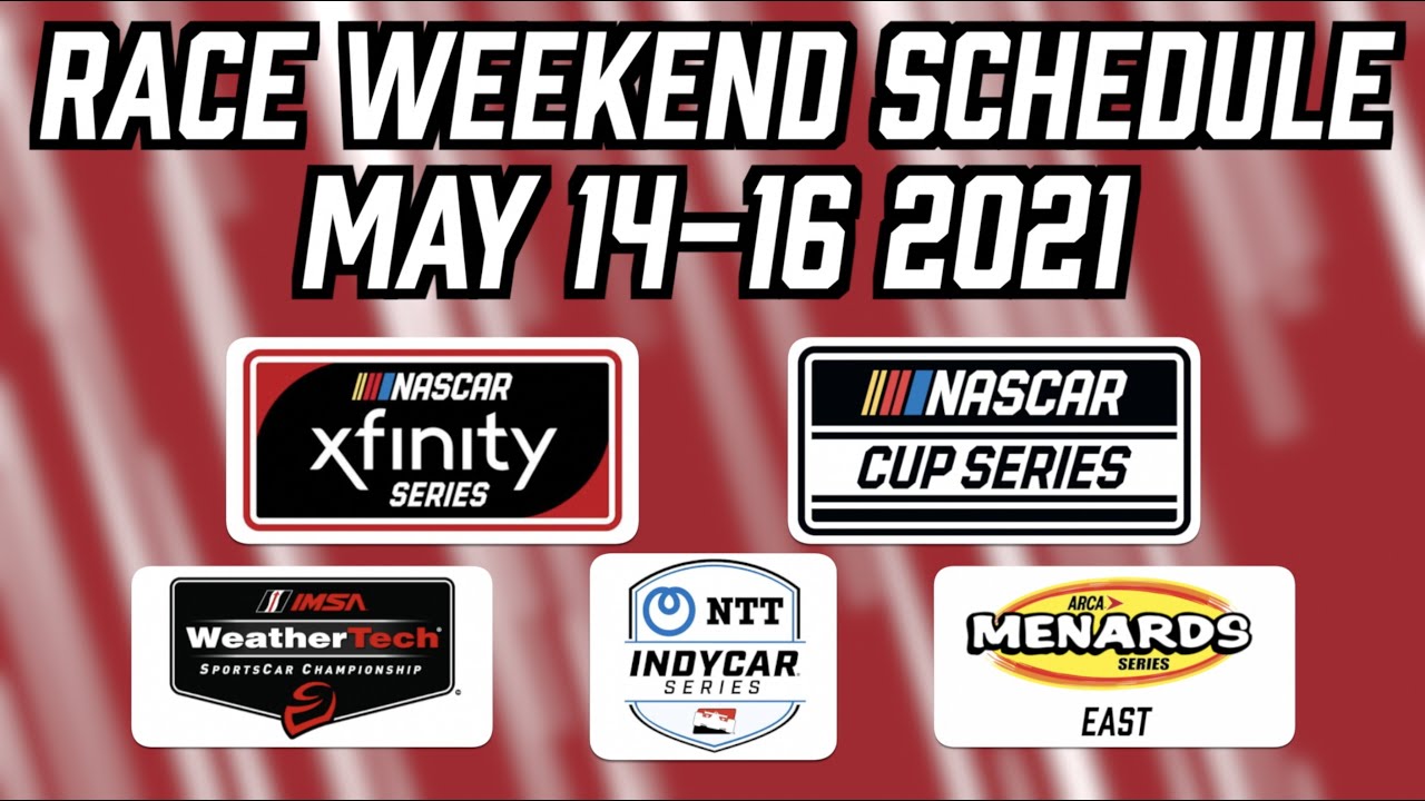 Race Weekend Schedule / MAY 14-16 2021 - YouTube