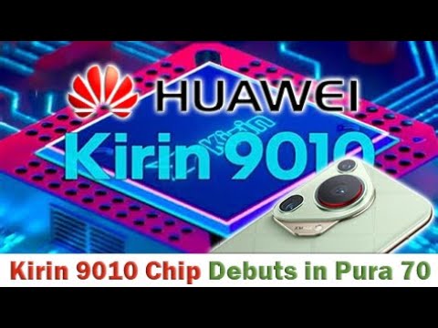 Approaching 4nm performance! Huawei Pura 70 series upgrades from Kirin 9000s to Kirin 9010 chip ...
