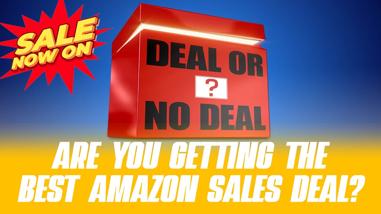 Deal or No Deal? Are you getting the best Amazon Sales deal? - YouTube