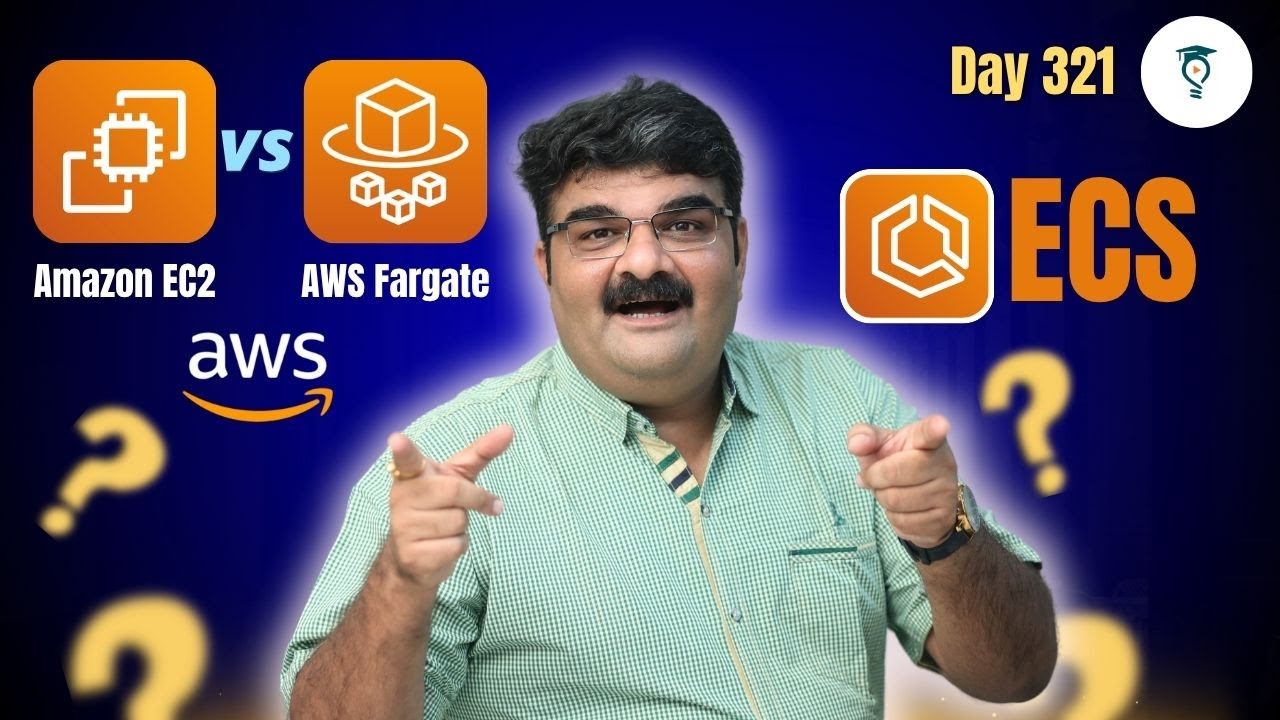 Day 321 | Amazon EC2 Vs AWS Fargate What's the Difference? | Amazon ECS ...