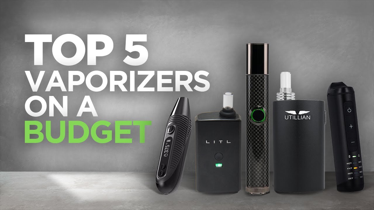 Top 5 Best Vaporizers On A Budget - Tools420 - YouTube