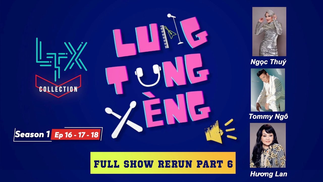 LTX COLLECTION-LTX FULL SHOW RERUN PART 6 (SS1-Episode 16, 17, 18)-NGỌC ...
