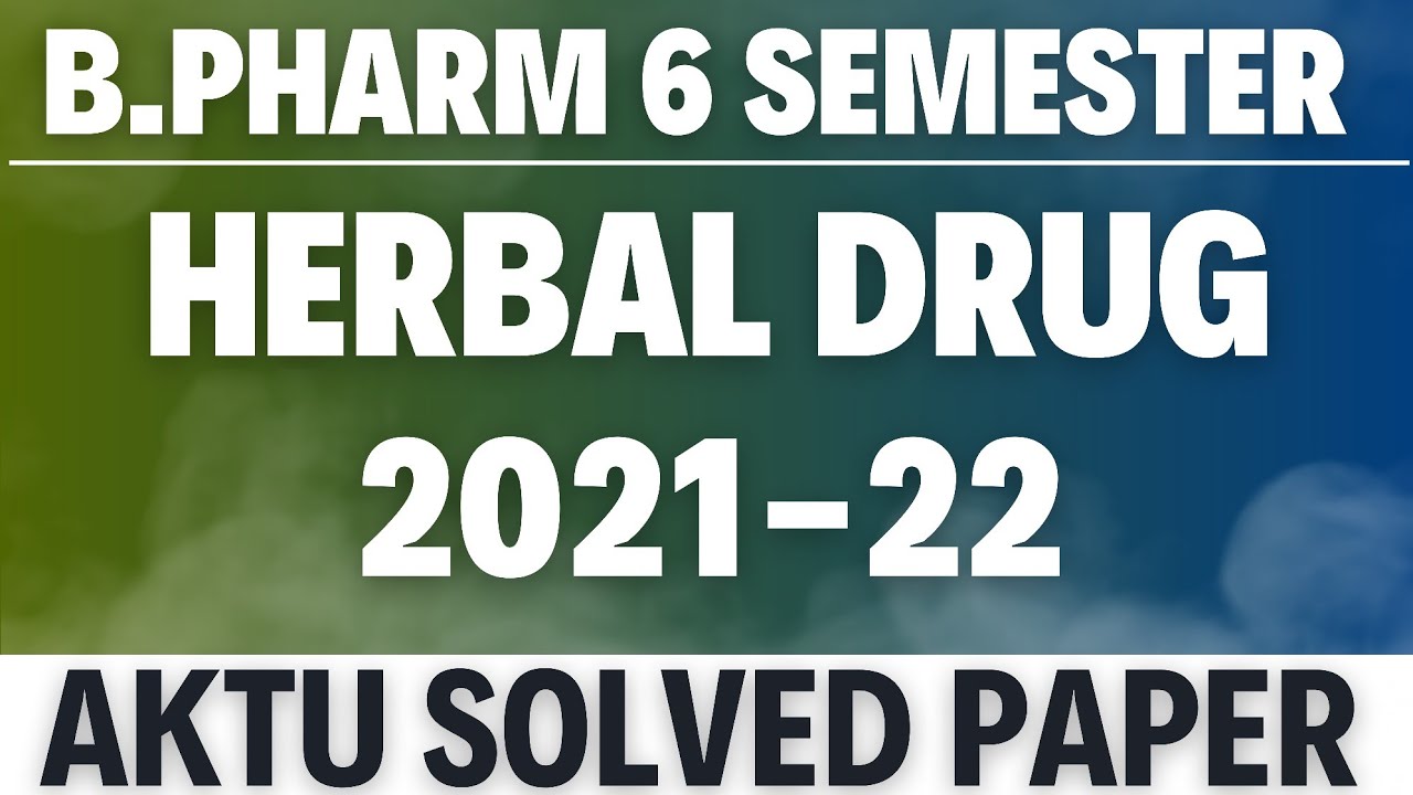 Herbal Drug Technology | BP603T B Pharm 2021-22 Solution | Aktu Solved paper B Pharm 6th Sem ...