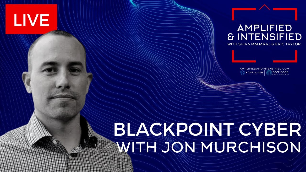 Jon Murchison - Founder and CEO - Blackpoint - YouTube