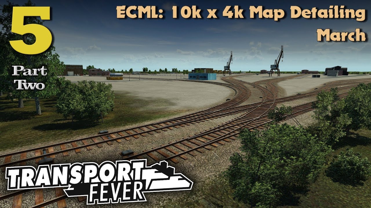 [TpF] ECML 10k x 4k Map Detailing #5.2: March - Part Two - YouTube