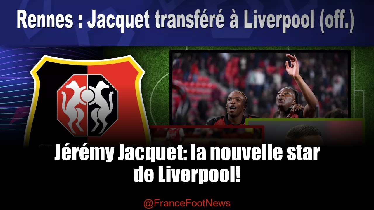 Jacquet, le futur des Reds: transfert officiel à Liverpool! - YouTube