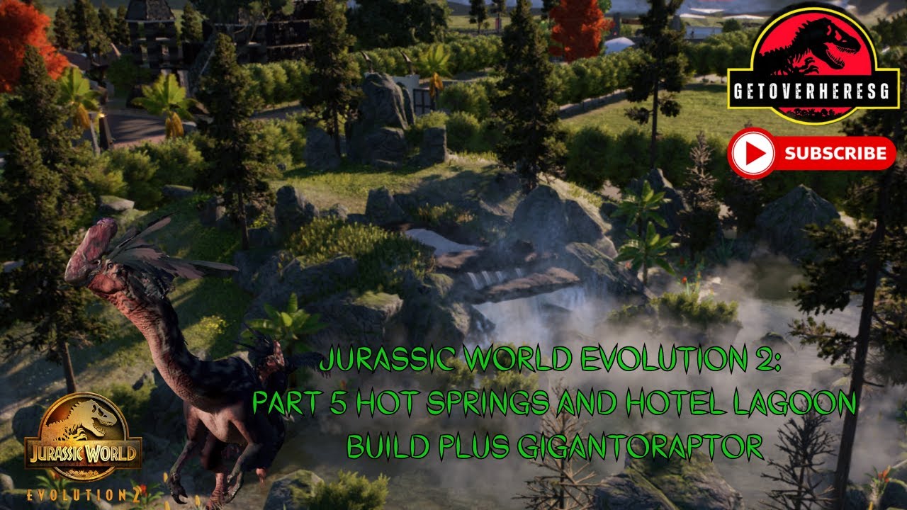 JURASSIC WORLD EVOLUTION 2: PART 5 HOT SPRINGS AND GIGANTORAPTOR # ...