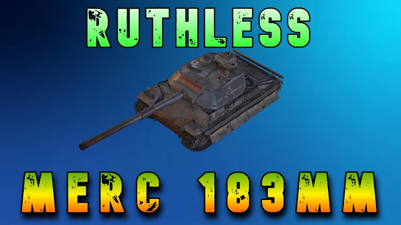 Ruthless Merc 183mm ll Wot Console - World of Tanks Modern Armor - YouTube