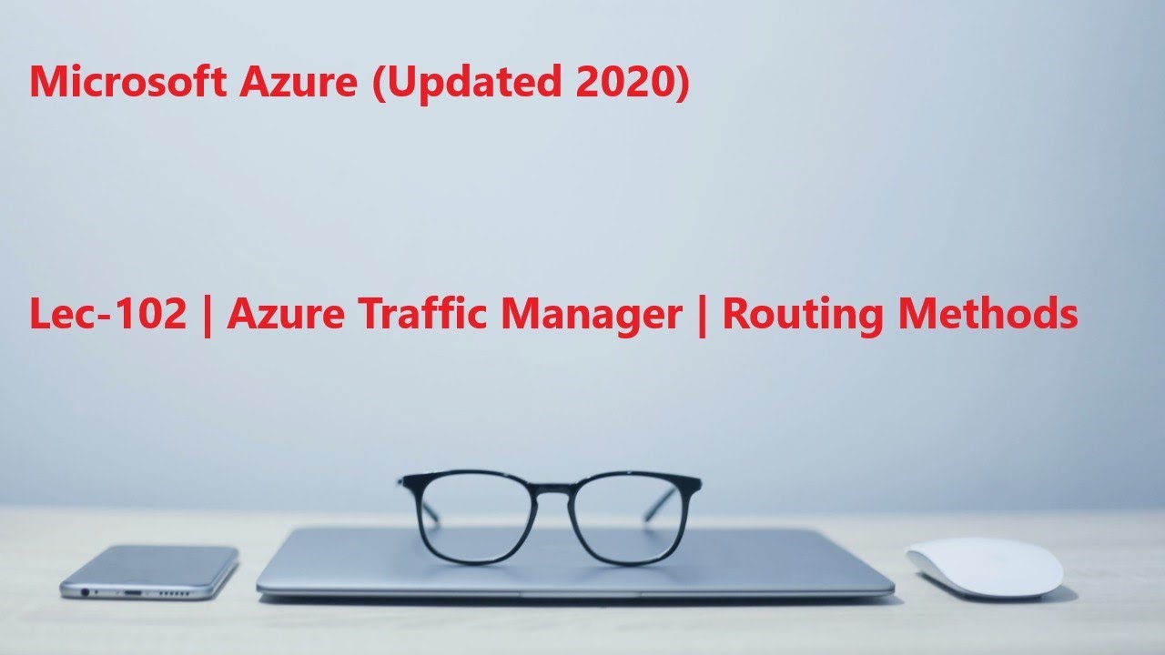Lec-102 Azure in Hindi 103 & 104 - Azure Traffic Manager - Routing ...
