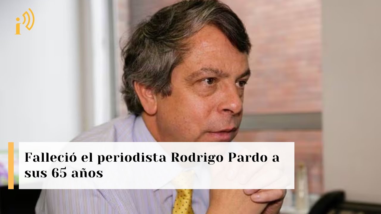 Falleció el periodista Rodrigo Pardo a sus 65 años - YouTube