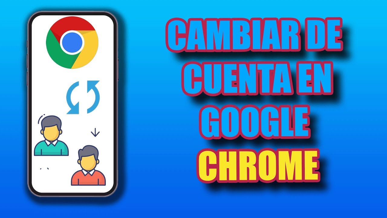 🔃CAMBIA de CUENTA de GOOGLE en CHROME PASO a PASO - YouTube