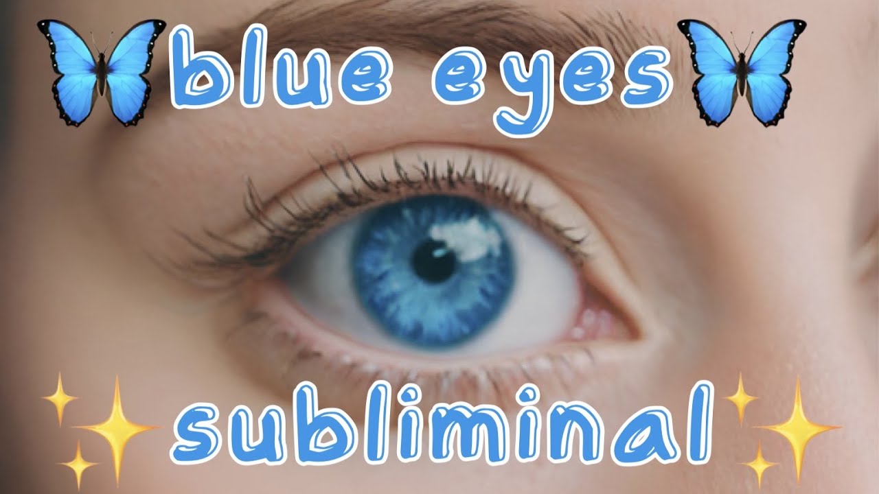 get blue eyes: 10 minute subliminal to change your eye color (fast ...