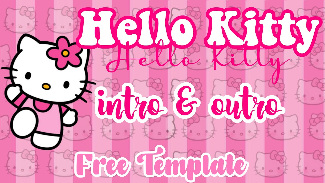 HELLO KITTY INTRO AND OUTRO/ INTRO VIDEO ALEXGEN VLOGS - YouTube