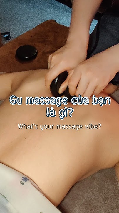 Gu massage body của bạn là gì?#shorts #bodymassage #massagetherapy #hotstonemassage #thaimassage ...