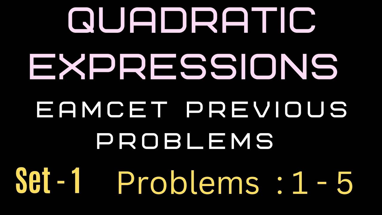 Quadratic Expressions | EAMCET previous problems | Set-1 | Problems: 1 ...