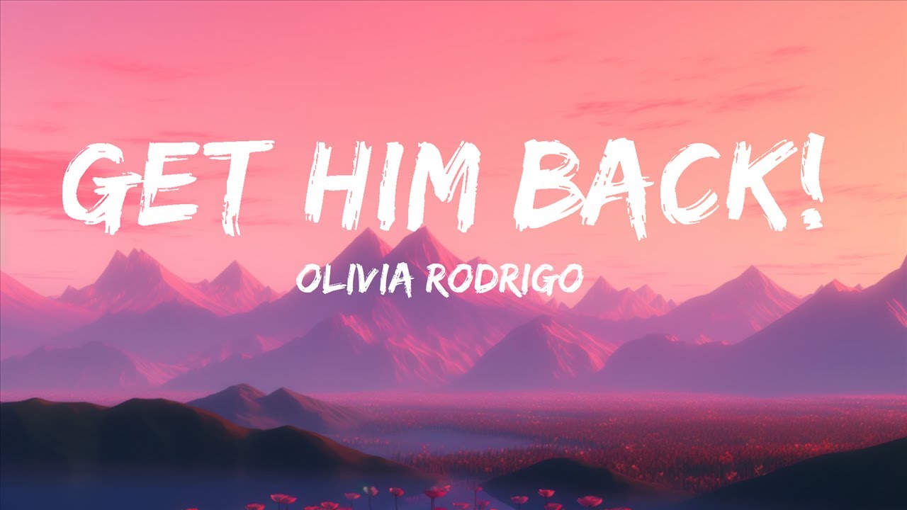 Olivia Rodrigo - get him back! (Lyrics) | 30 Min Lyrics - YouTube