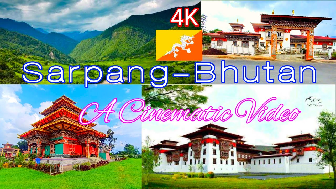 4K - Sarpang Dzongkhag || A Cinematic Video || Bhutan. - YouTube