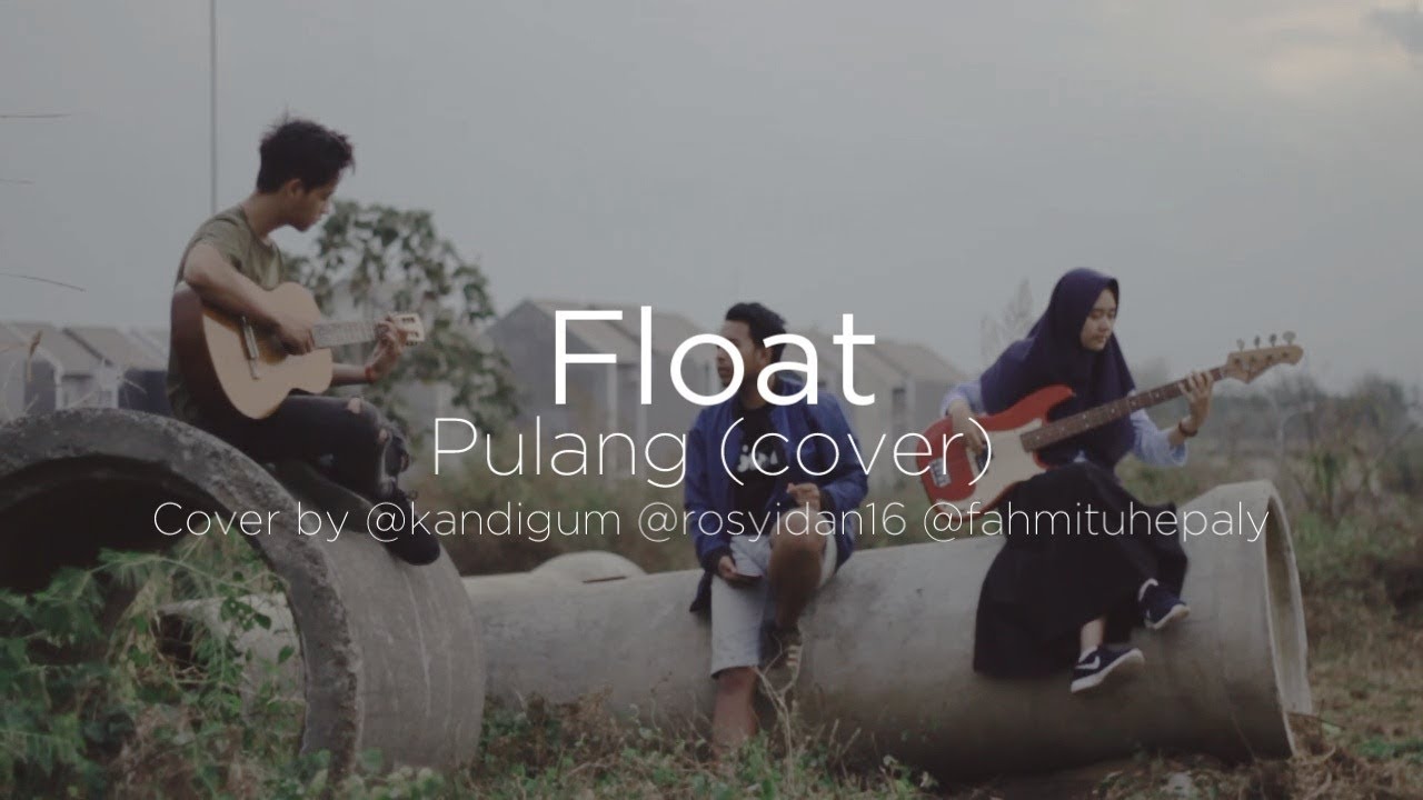 Float - Pulang (Cover) (MV + Lyric Video) - YouTube