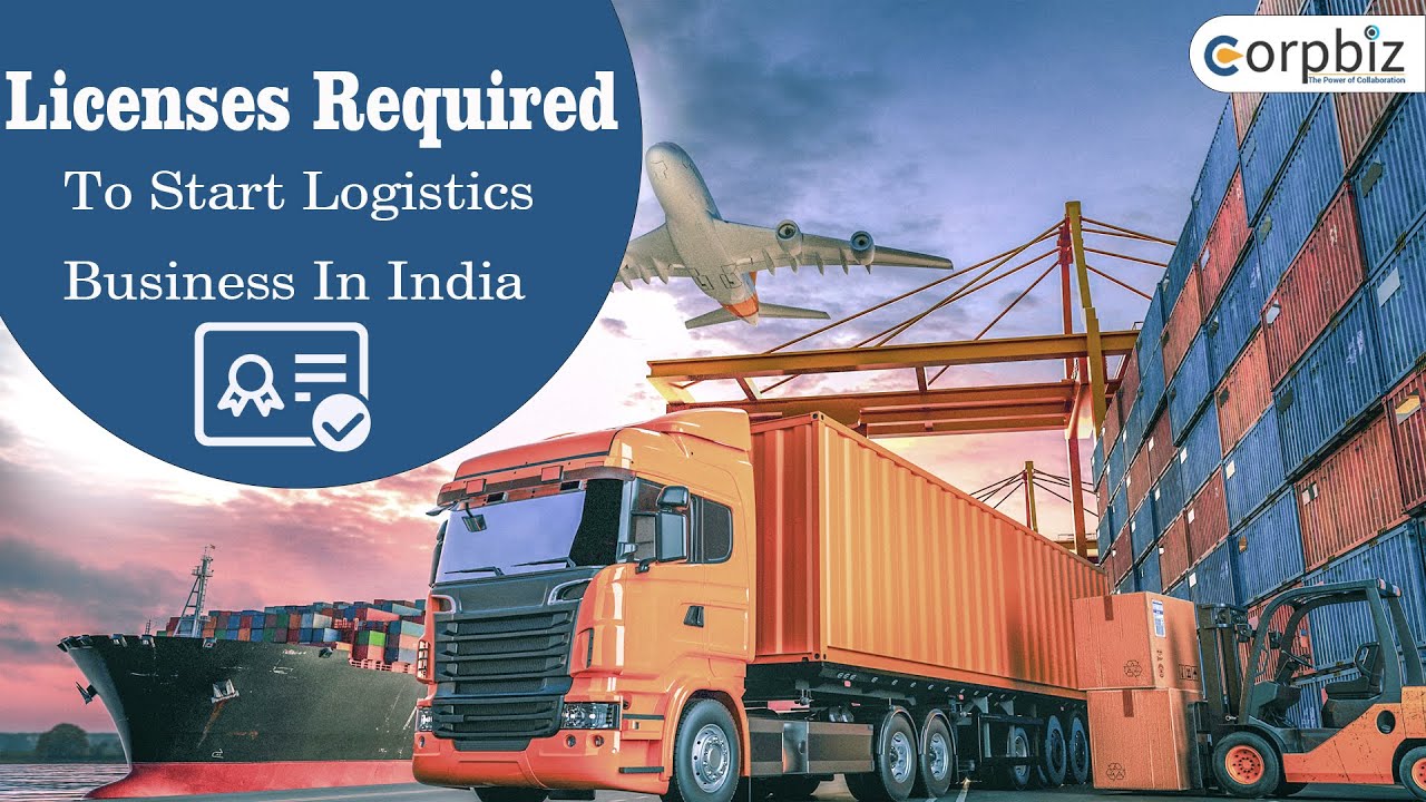 License Required To Start Logistics Busniess In India | Logistics ...