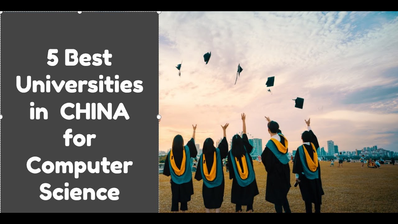 Top 5 Best Universities in China for Computer Sciences and technology ...