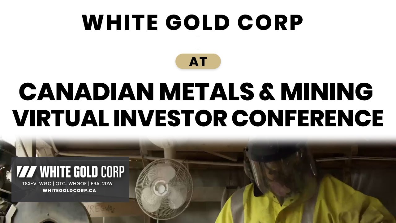 White Gold Corp at Canadian Metals & Mining Virtual Investor Conference ...