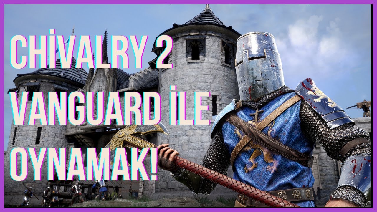 Daha Detaylısı Yok! Chivalry 2 Vanguard Oynanış , Silah ve Taktik ...