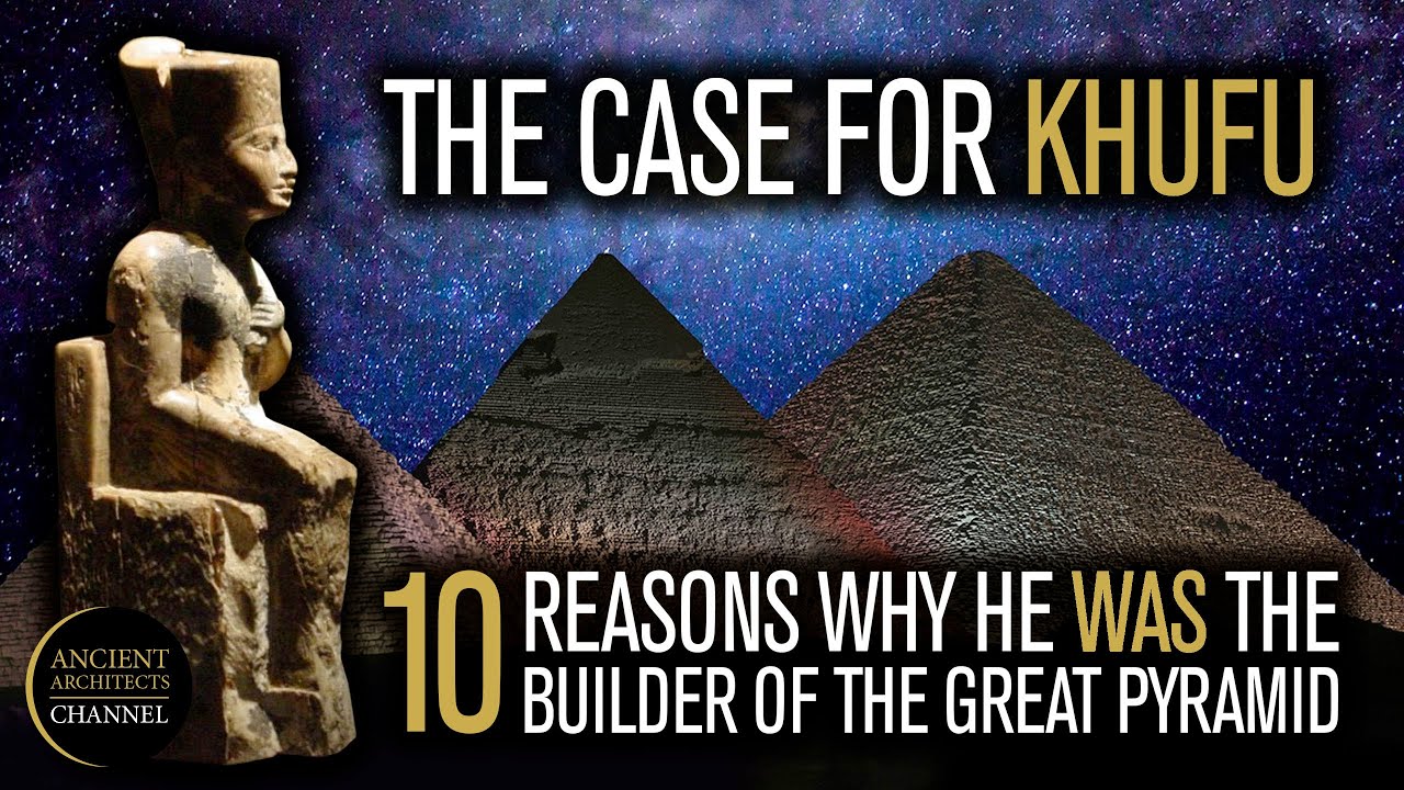 The Case for Khufu: 10 Reasons Why He Built the Great Pyramid of Egypt ...