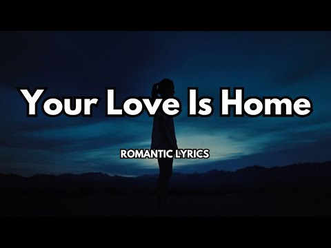 "Your Love Is Home" | the love that feels like home | Official Video ...