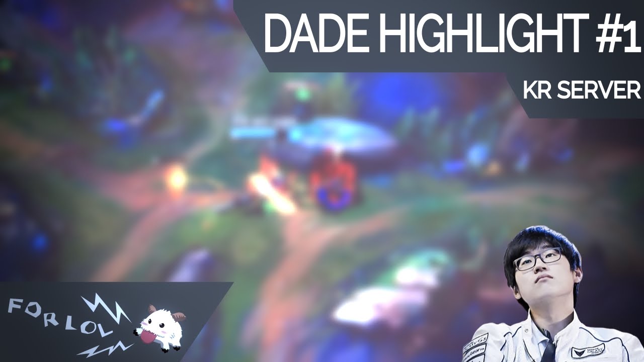 [FOR LOL] Dade Highlight #1 - YouTube
