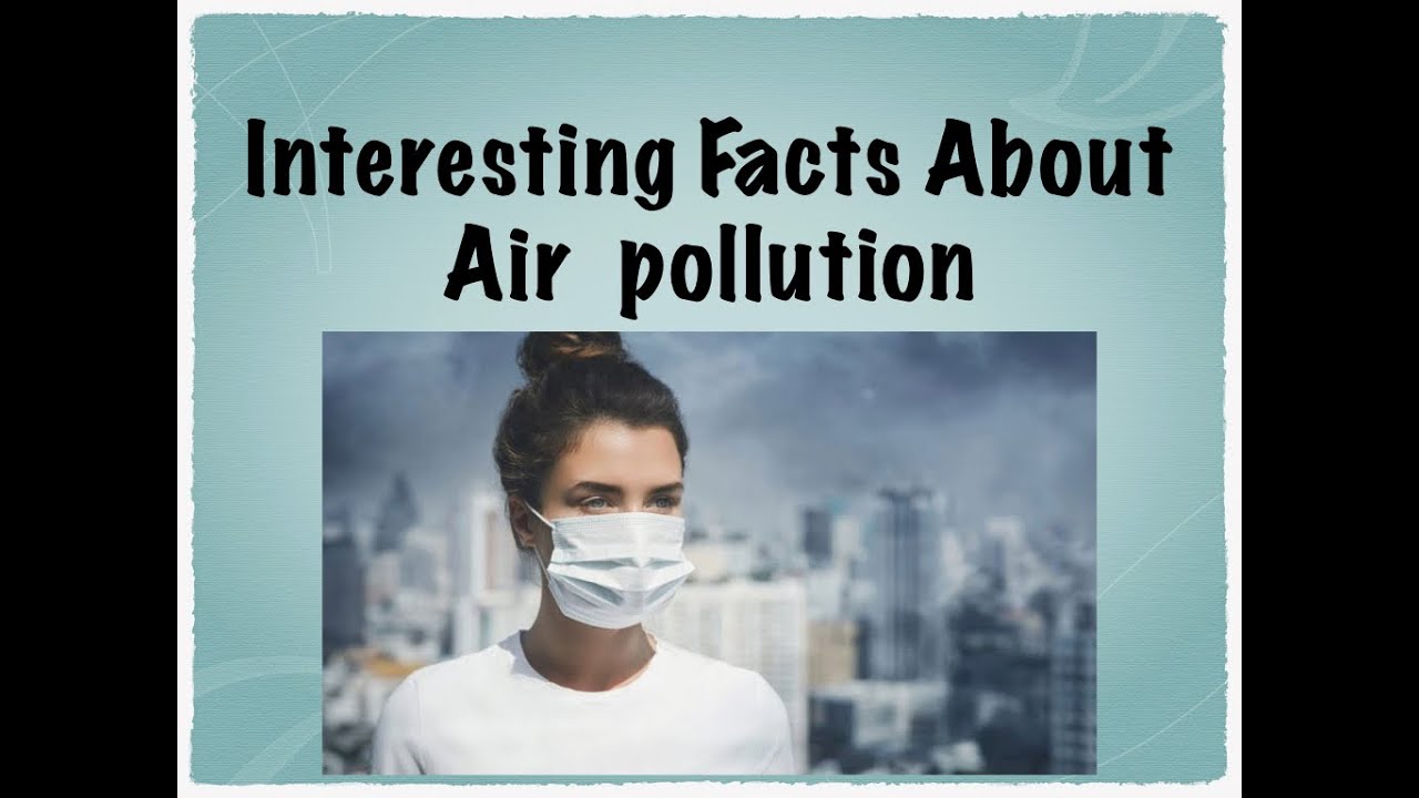 Interesting Facts About Air Pollution - YouTube