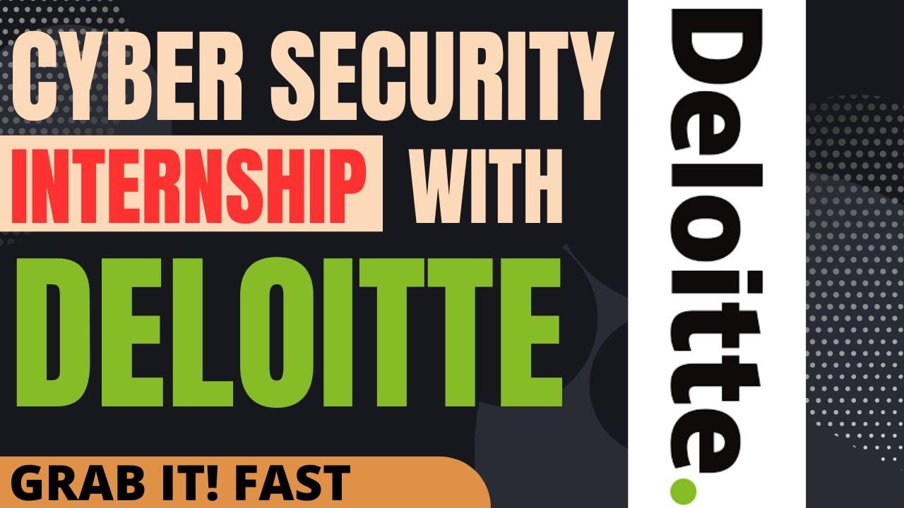 CYBERSECURITY Internship With DELOITTE | GRAB IT! Fast | Freshers | All ...
