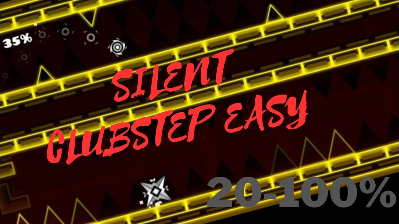 SILENT CLUBSTEP EASY 20-100% GeometryDash-LinkprooGD - YouTube