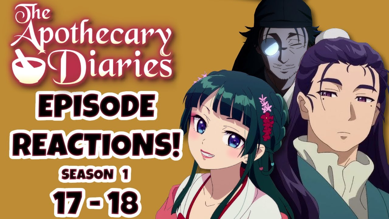 THE APOTHECARY DIARIES EPISODE REACTIONS!!! Season 1: Episodes 17-18 ...