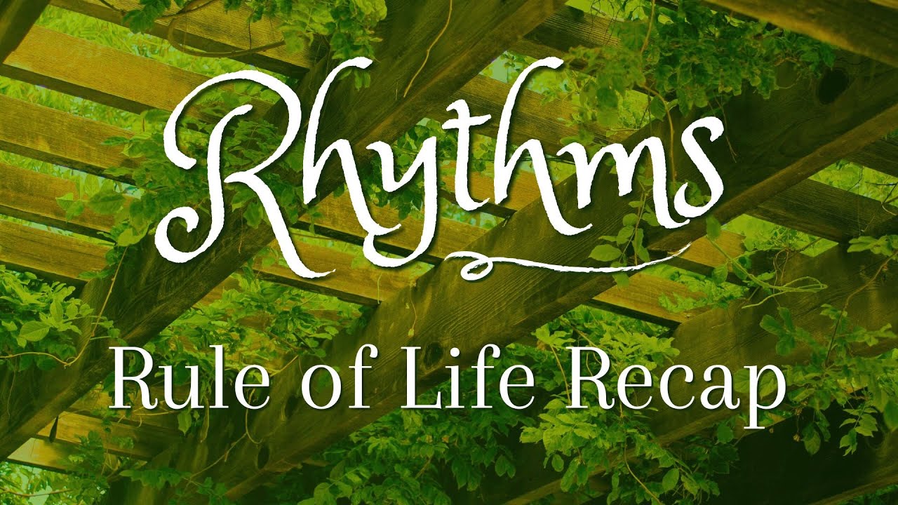 Rhythms: "Rule of Life Recap" Lead Pastor: Connor Neigenfind - YouTube