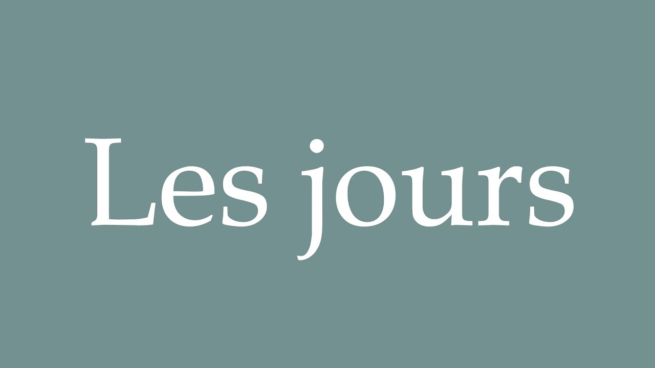 How to Pronounce ''Les jours'' (Days) Correctly in French - YouTube