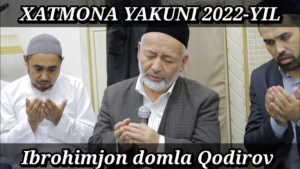 XATMONA YAKUNI 2022-YIL TO'LABOY MASJIDI (USTOZ IBROHIMJON DOMLA QODIROVNING SUHBATLARINI) - YouTube