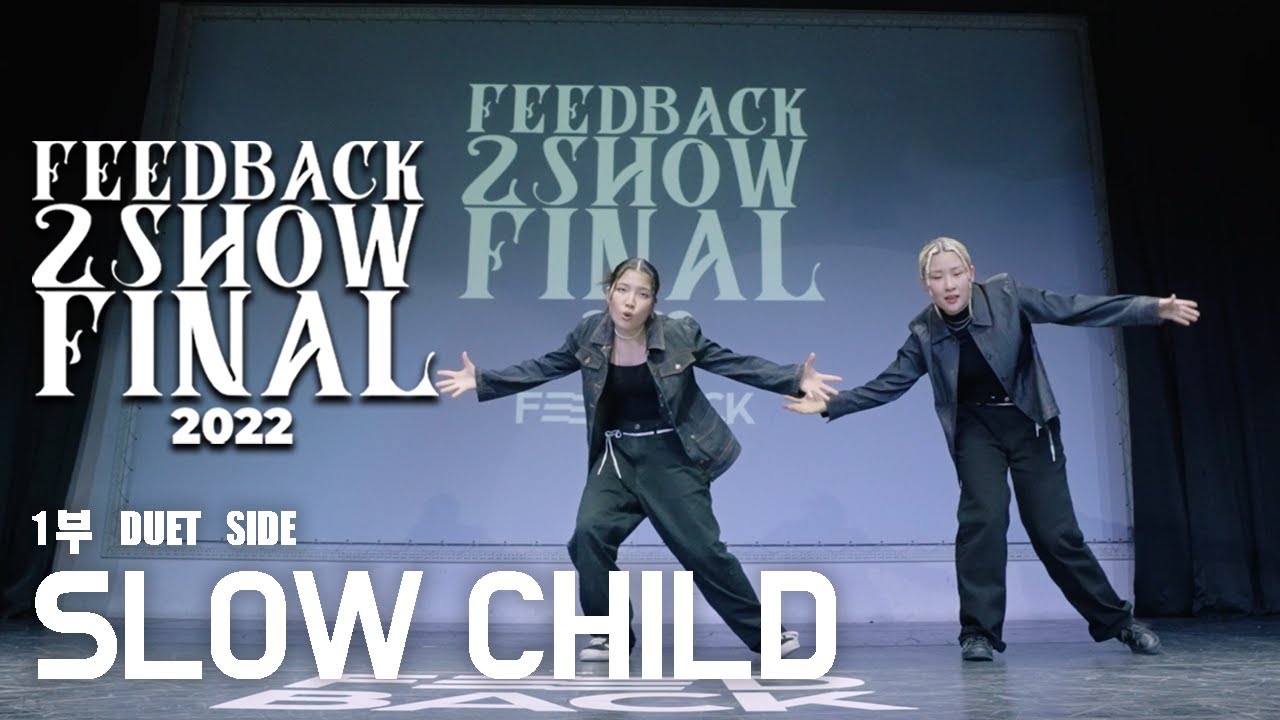 Slow Child | [DUET SIDE] | 2022 FEEDBACK 2SHOW FINAL | 피드백 2SHOW 2022 ...