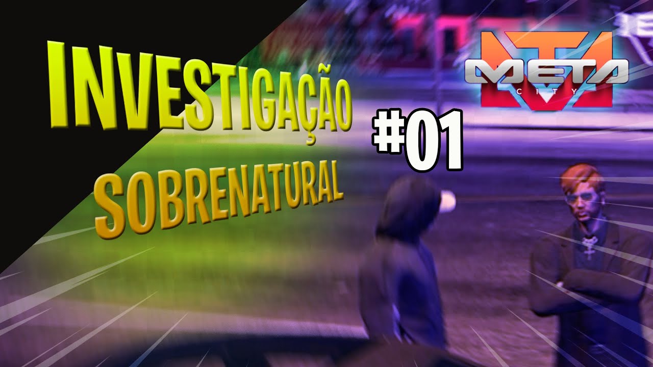 GTA RP - META CITY - Fazendo investigação sobrenatuiral # 01 - YouTube