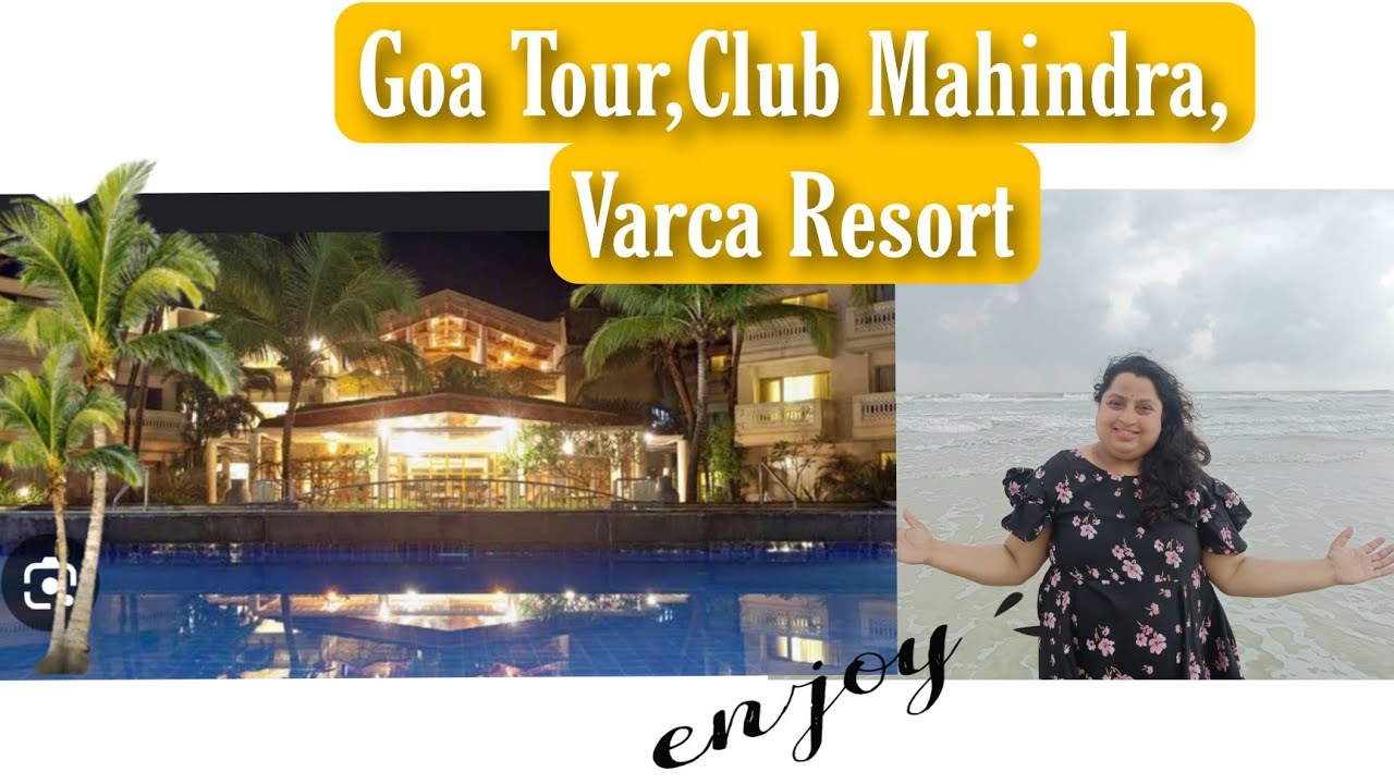 Goa Tour,Varca Resort, Club Mahindra, Amazing 🤩 experience - YouTube