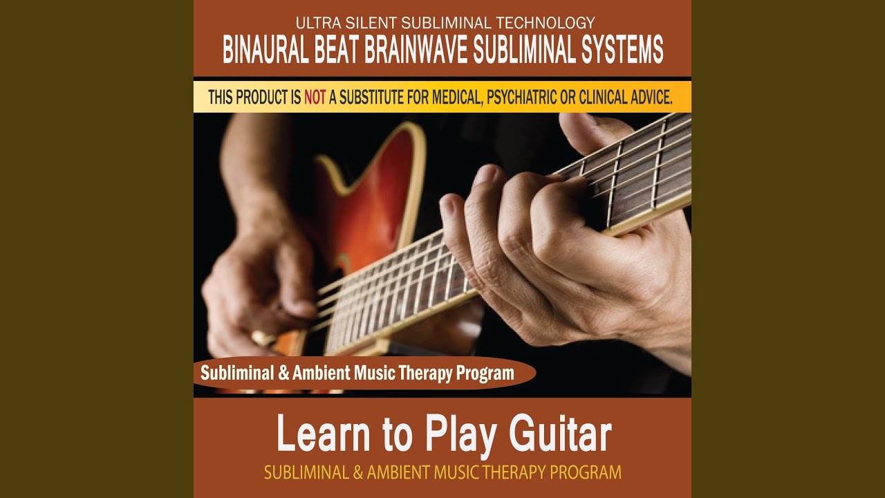 Learn To Play Guitar - Subliminal & Ambient Music Therapy 5 - YouTube