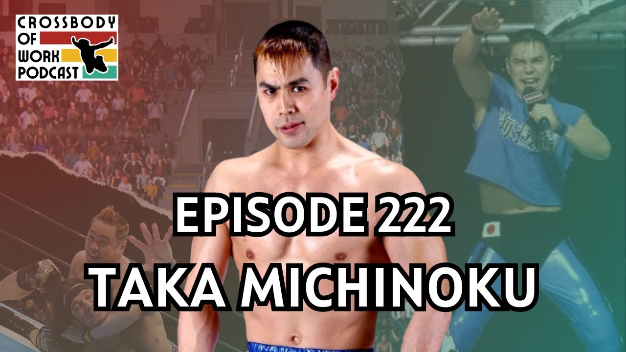 Crossbody of Work Episode 222: Taka Michinoku #WWE #ProWrestling #NJPW ...