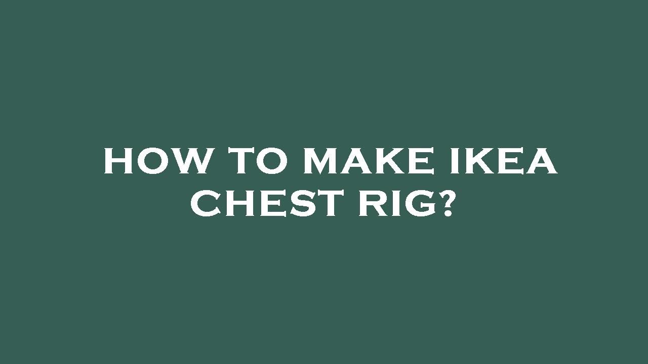 How to make ikea chest rig? - YouTube