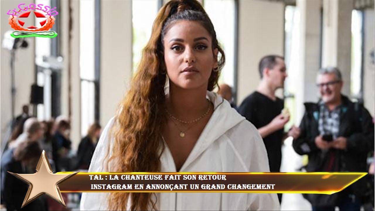 Tal : la chanteuse fait son retour Instagram en annonçant un grand ...