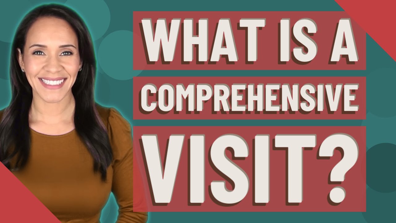 What is a comprehensive visit? - YouTube
