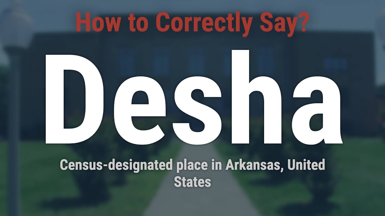How to Pronounce Desha, Arkansas (Correctly!) - YouTube