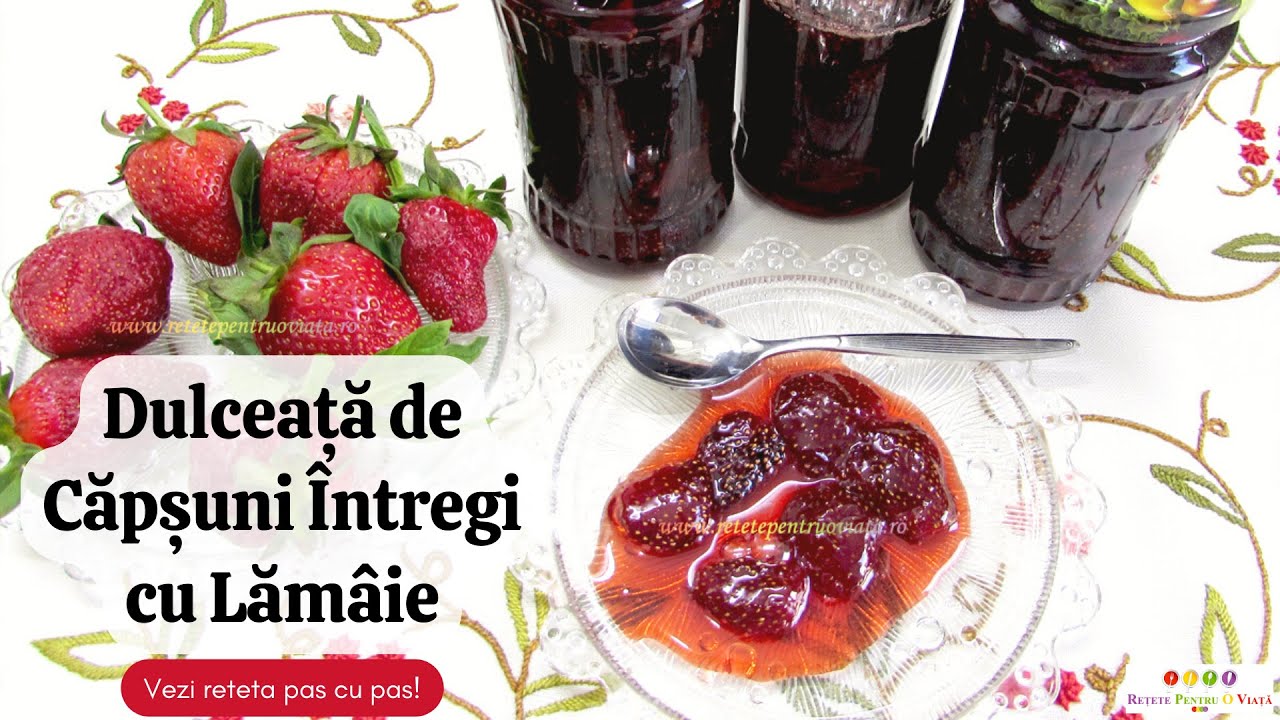 Dulceata de Capsuni Intregi cu Lamaie - Reteta Pas cu Pas - YouTube