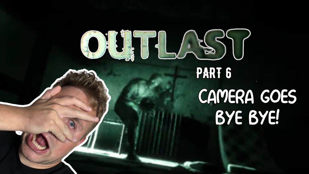 Outlast l Part 6 l Outlast Game Play l Camera Goes Bye Bye! - YouTube