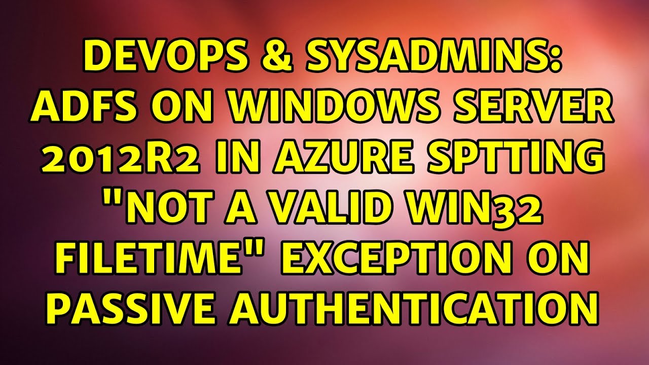 ADFS on Windows Server 2012R2 in Azure sptting "Not a valid Win32 ...